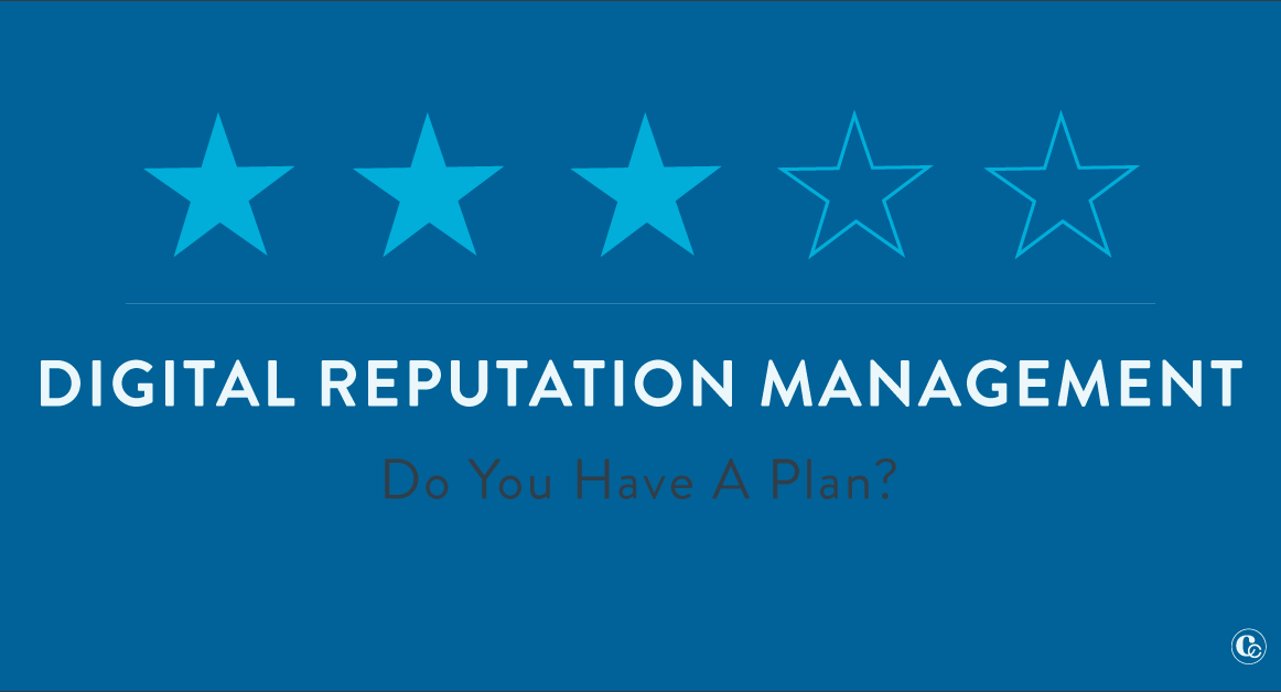 Digital Reputation Management: Do You Have a Plan? - Curley Company
